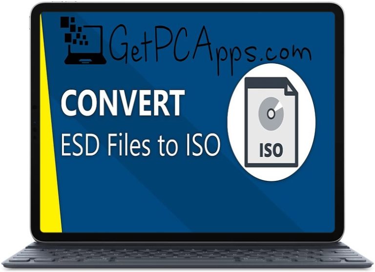 How to Easily Convert ESD Files to ISO Files in Windows 10? | Get PC Apps